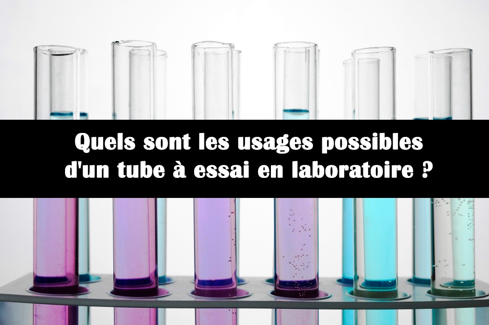Tube à essai de laboratoire : Quels usages possibles ? | Information du ...